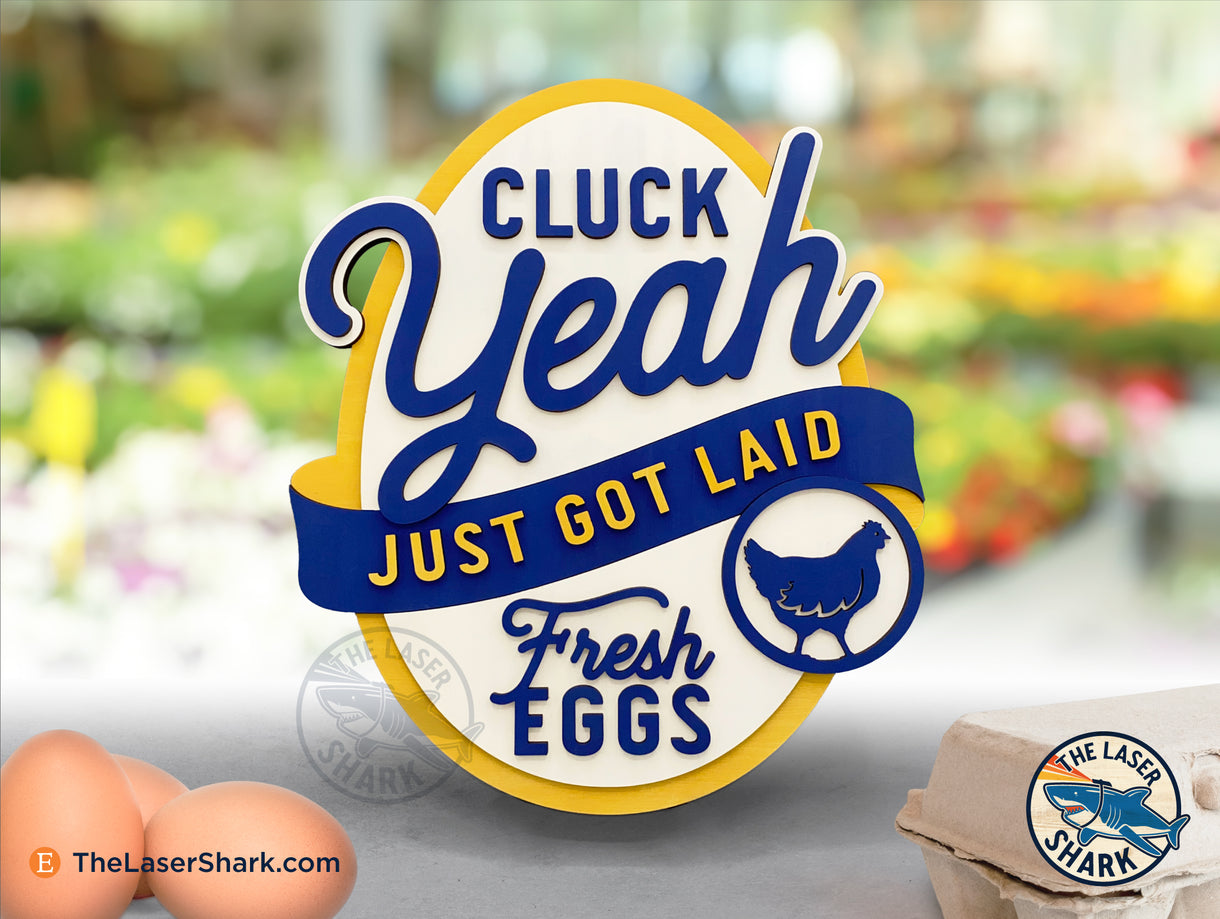 Cluck Yeah Fresh Eggs Sign - Laser Cut Files - SVG – The Laser Shark